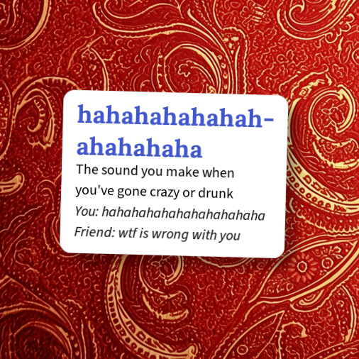 Urban Dictionary: hahahahahahahahahahaha