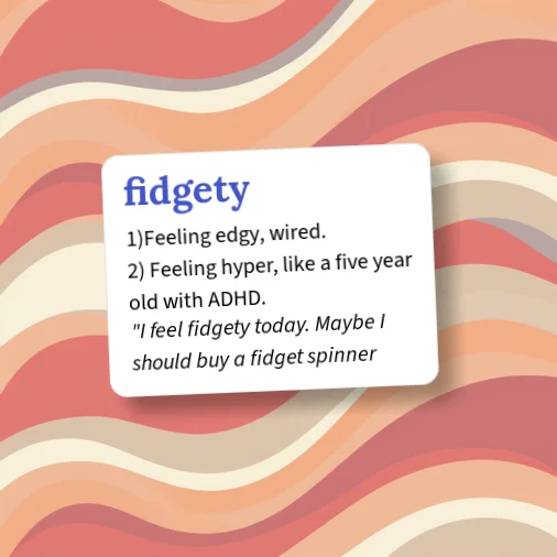 Urban Dictionary: fidgety
