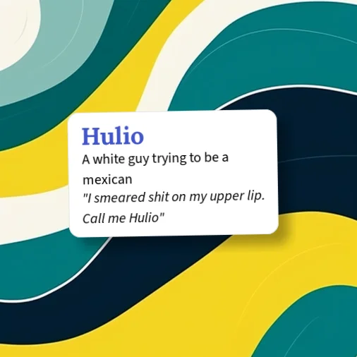 Urban Dictionary: Hulio