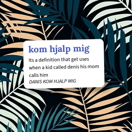 Urban Dictionary: kom hjalp mig
