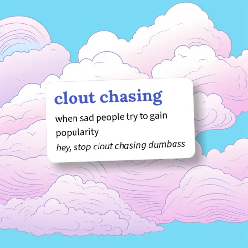 Urban Dictionary: cloutchasing
