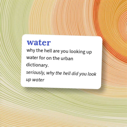 Urban Dictionary: water